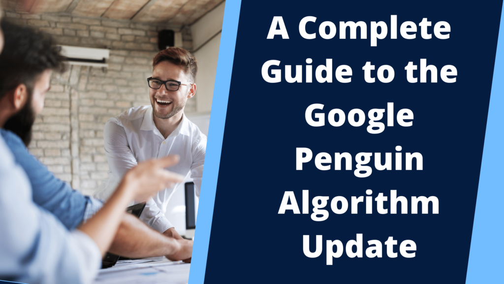 A Complete Guide to the Google Penguin Algorithm Update - Pentra