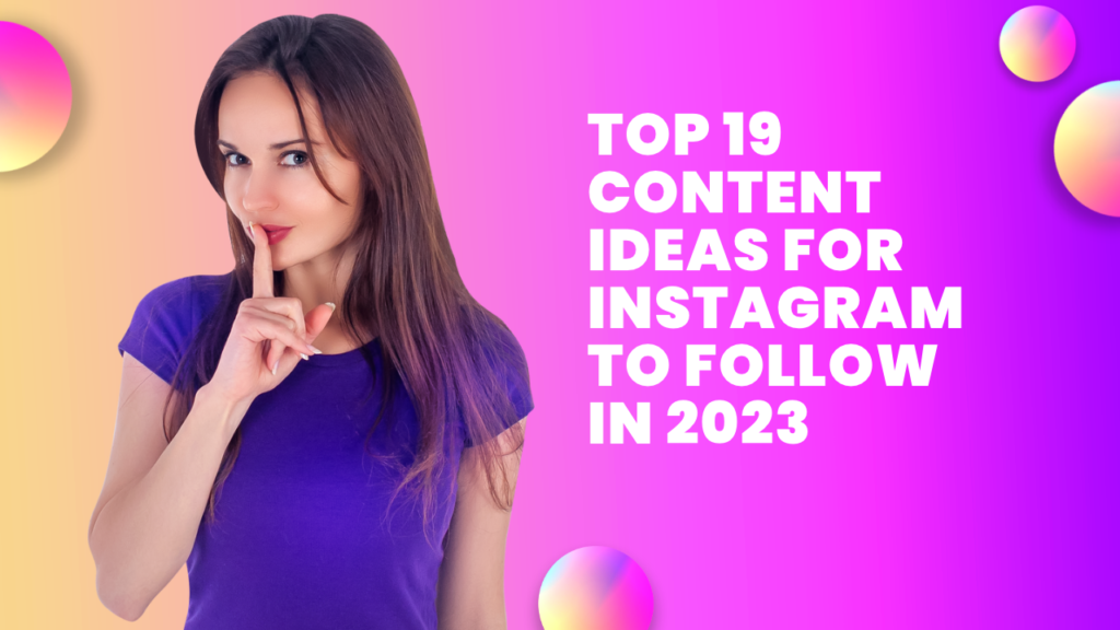 Top 19 Content Ideas for Instagram to Follow in 2024